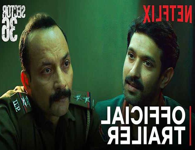 Sector 36 Trailer - Vikrant Massey Unleashes Dark Side in Gripping ...